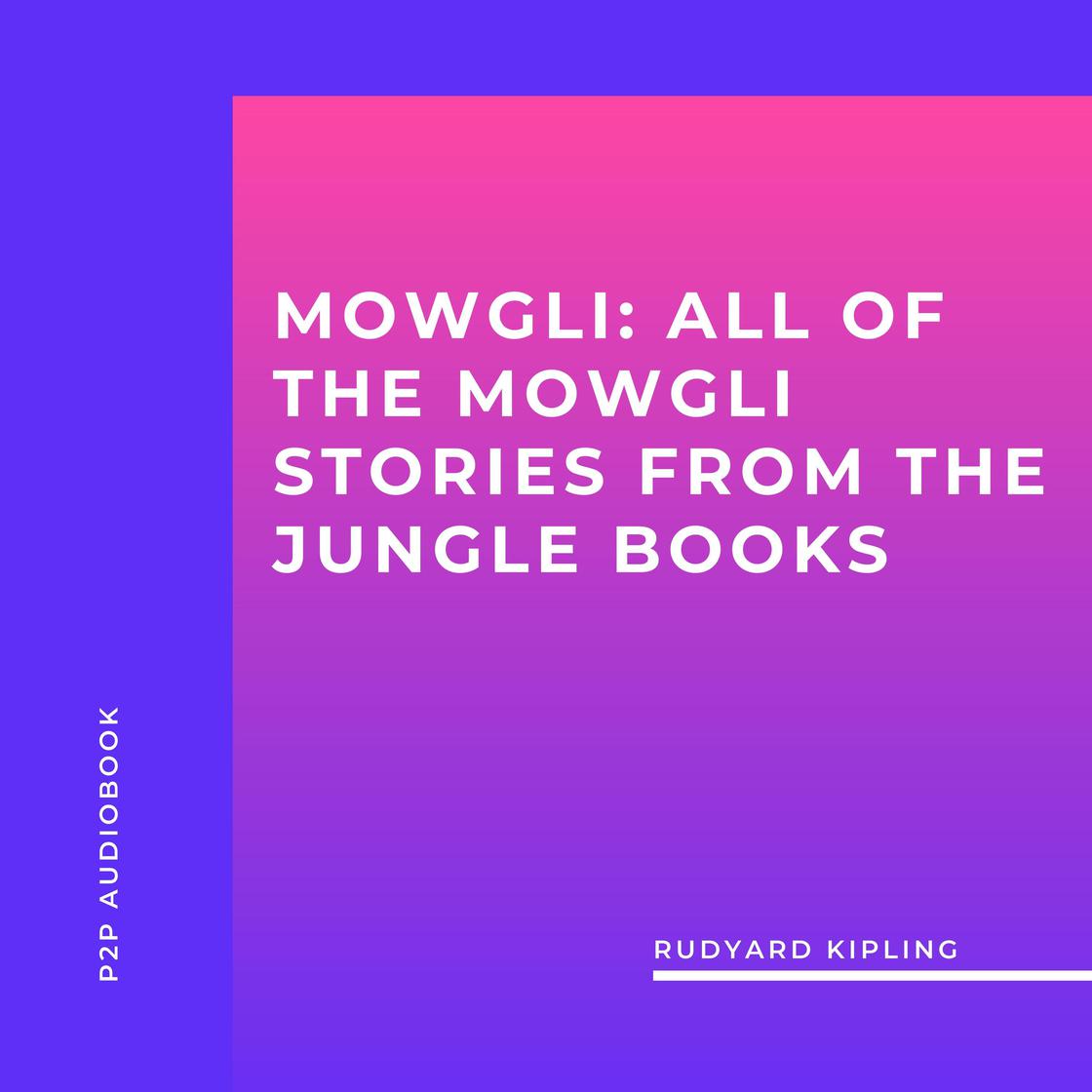 Mowgli: All of the Mowgli Stories from the Jungle Books (Unabridged ...
