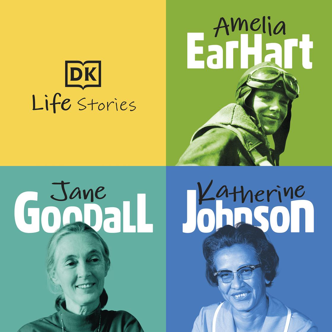 DK Life Stories: Amelia Earhart; Jane Goodall; Katherine Johnson ...