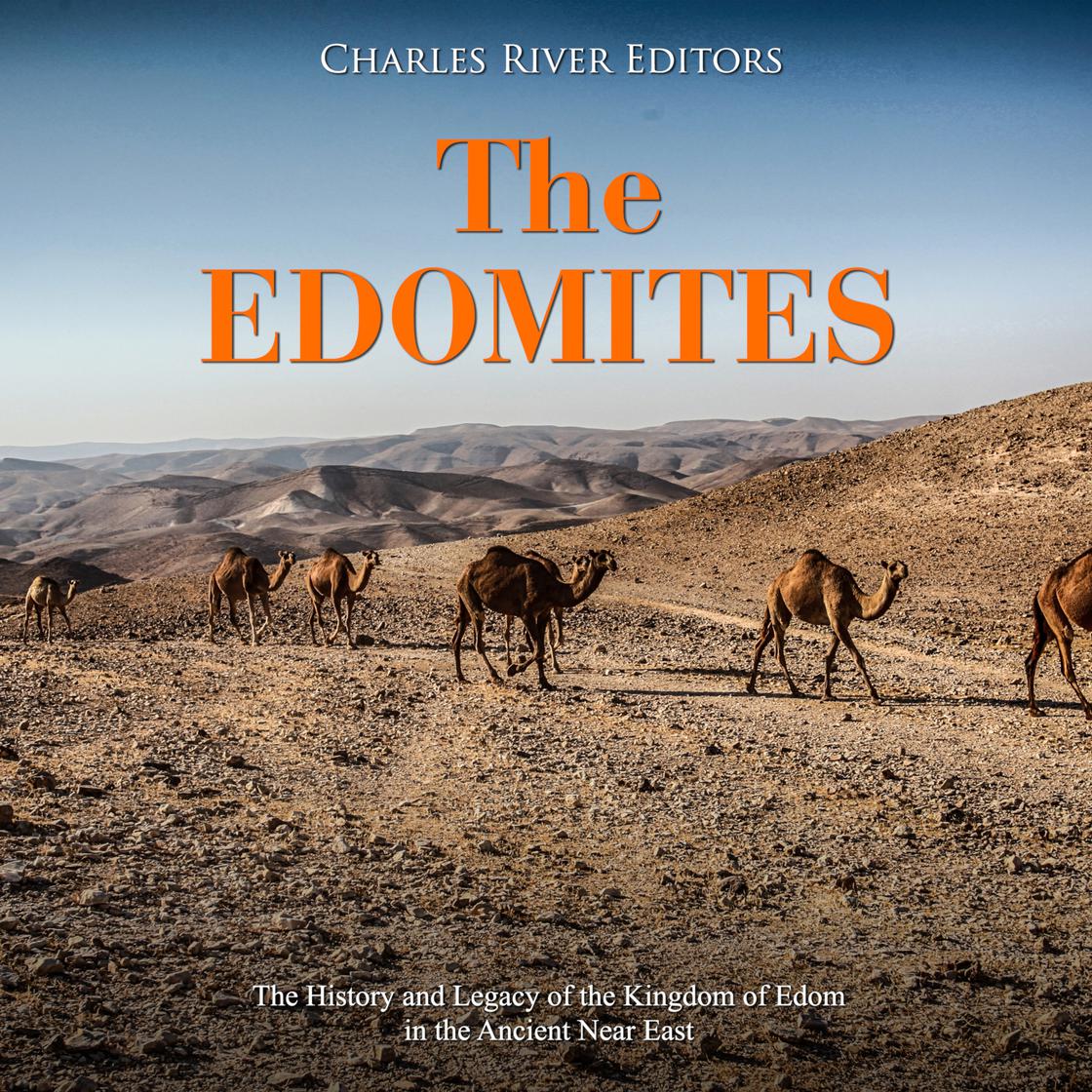 The Edomites: The History and Legacy of the Kingdom of Edom in the ...