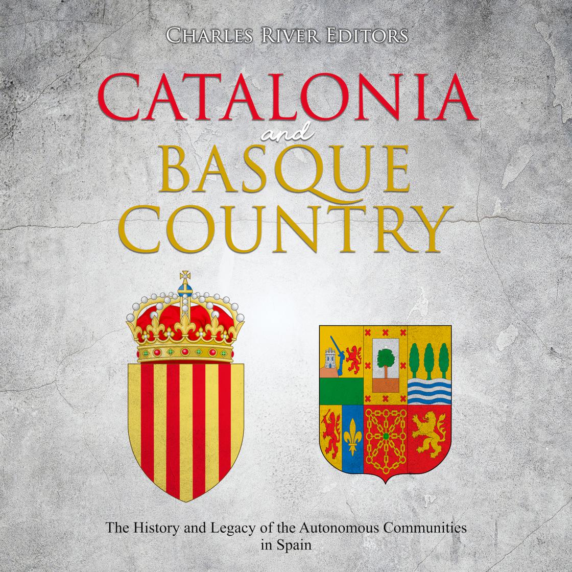 Catalonia and Basque Country: The History and Legacy of the Autonomous ...