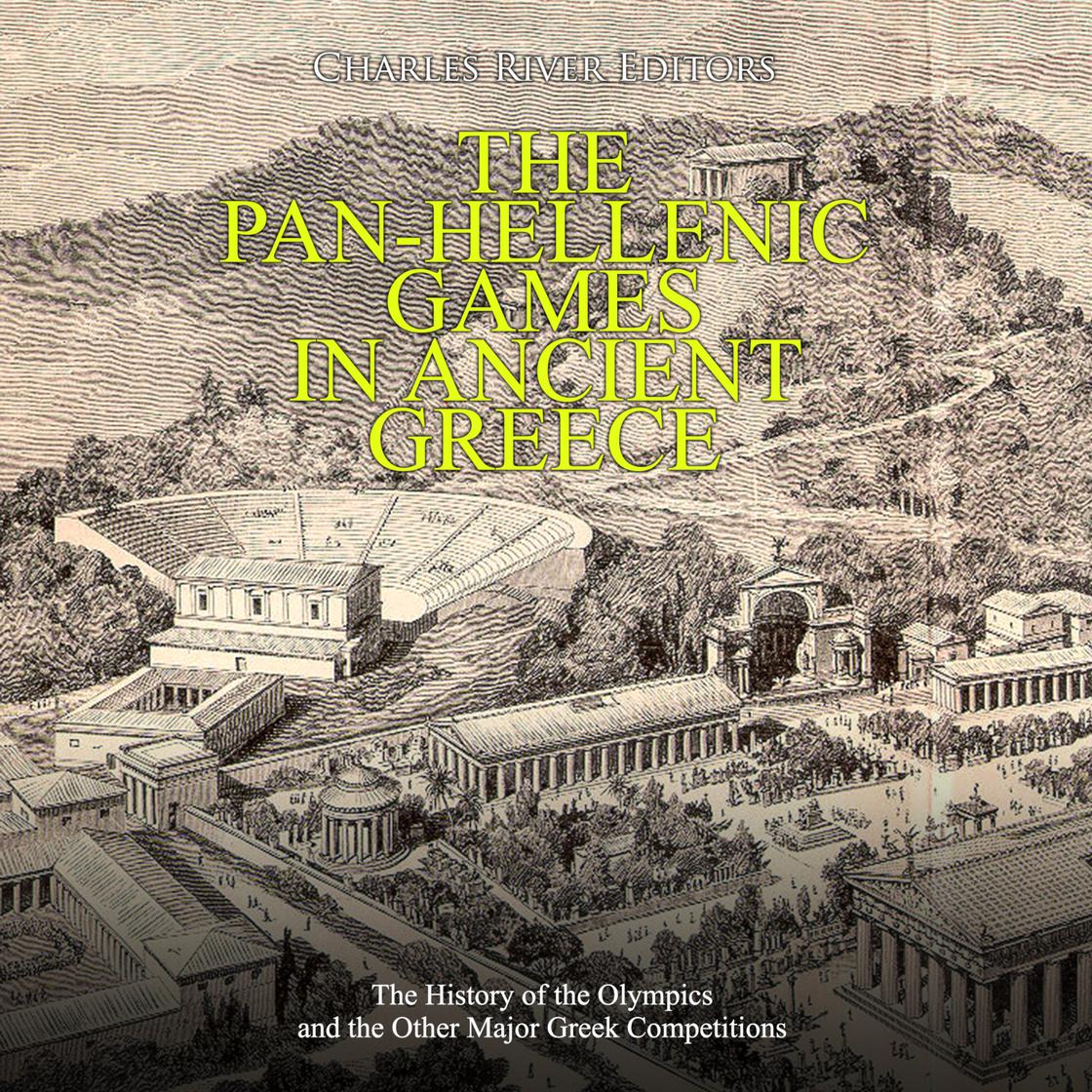 Libro.fm | The Pan-Hellenic Games in Ancient Greece: The History of the ...