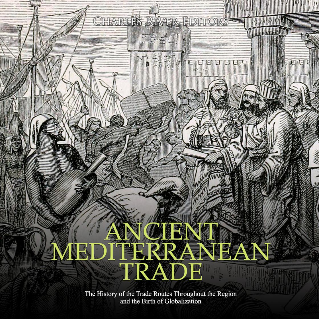 Ancient Mediterranean Trade: The History of the Trade Routes Throughout ...