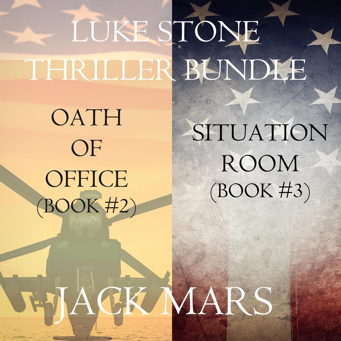 Luke Stone Thriller Bundle: Oath of Office (#2) and Situation Room (#3 ...