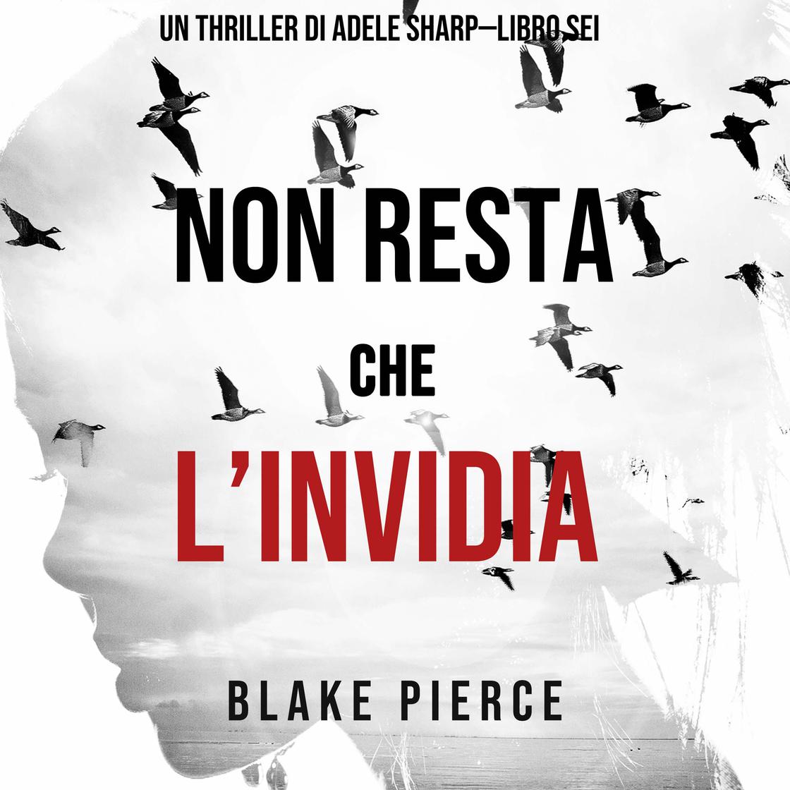 Libro.fm | Non resta che l’invidia (Un thriller di Adele Sharp—Libro Sei) Audiobook
