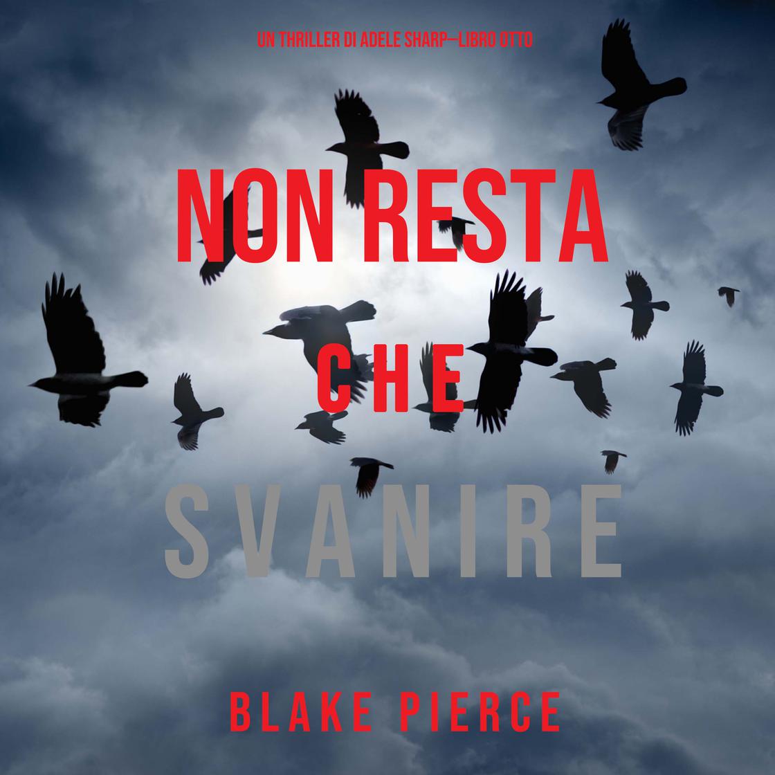 Libro.fm | Non resta che svanire (Un thriller di Adele Sharp—Libro Otto) Audiobook