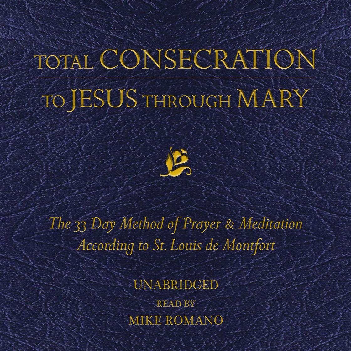 Total Consecration to Jesus Through Mary Audiobook | Libro.fm