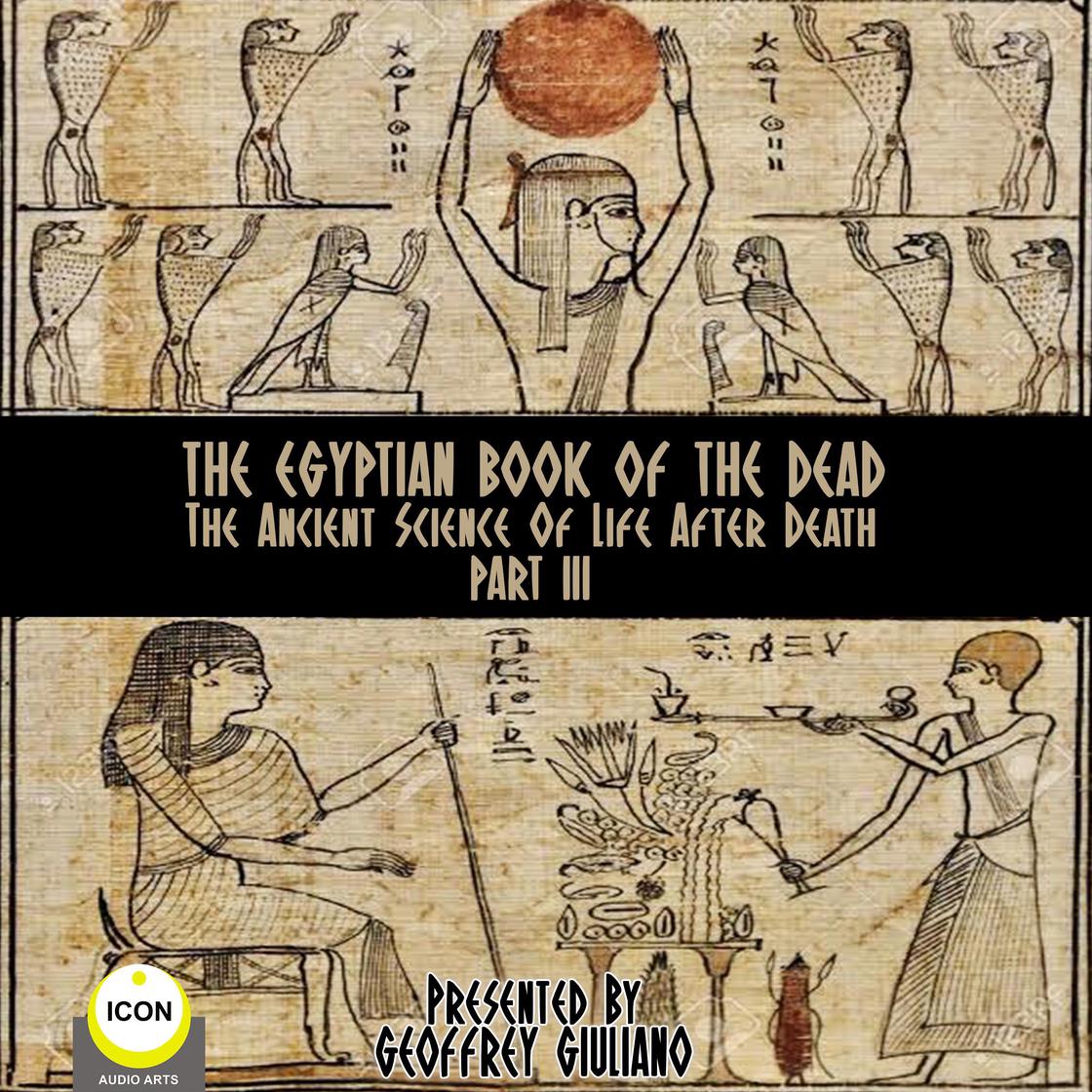 The Egyptian Book Of The Dead - The Ancient Science Of Life After Death ...
