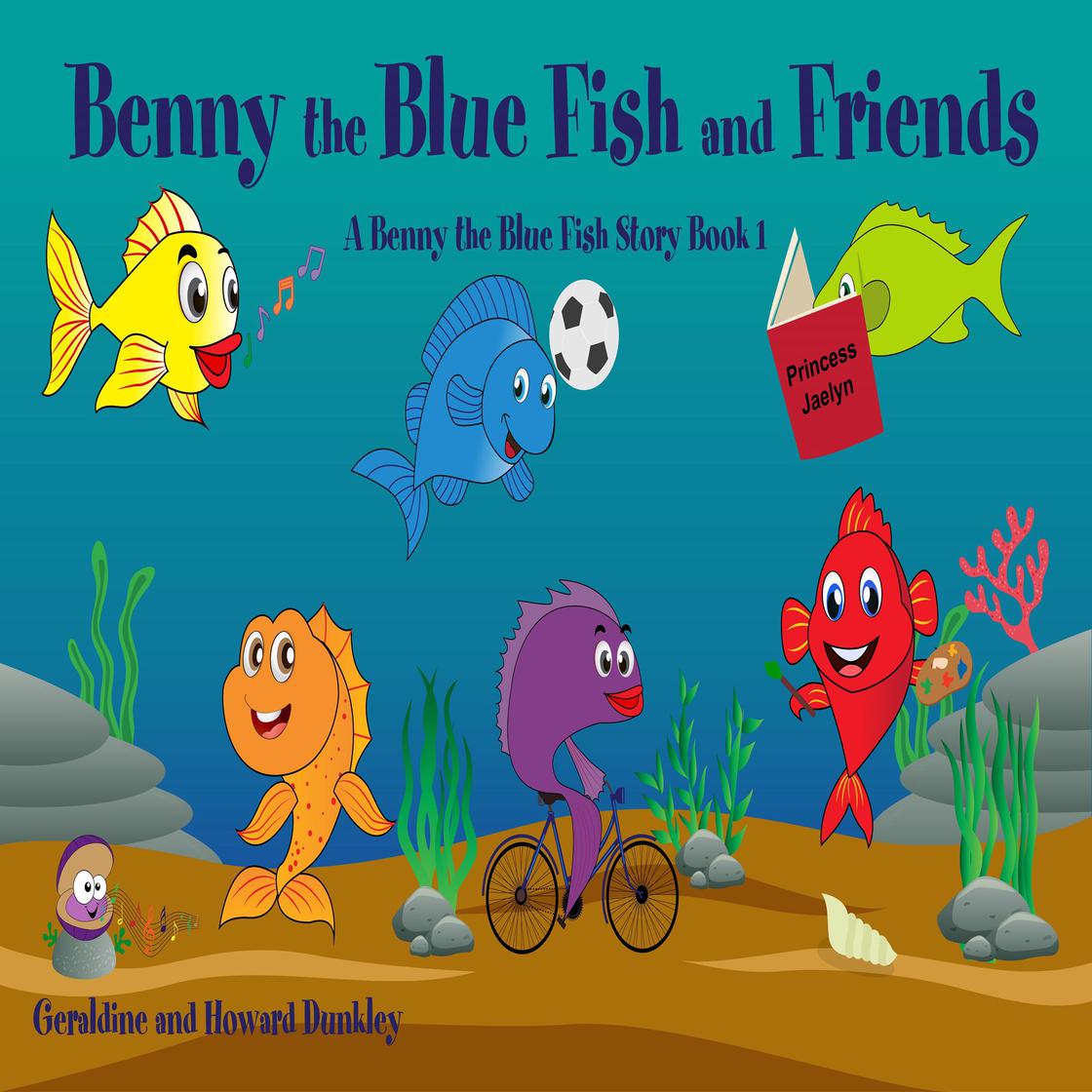 Benny the Blue Fish and Friends A Benny the Fish Story, Book 1 ...