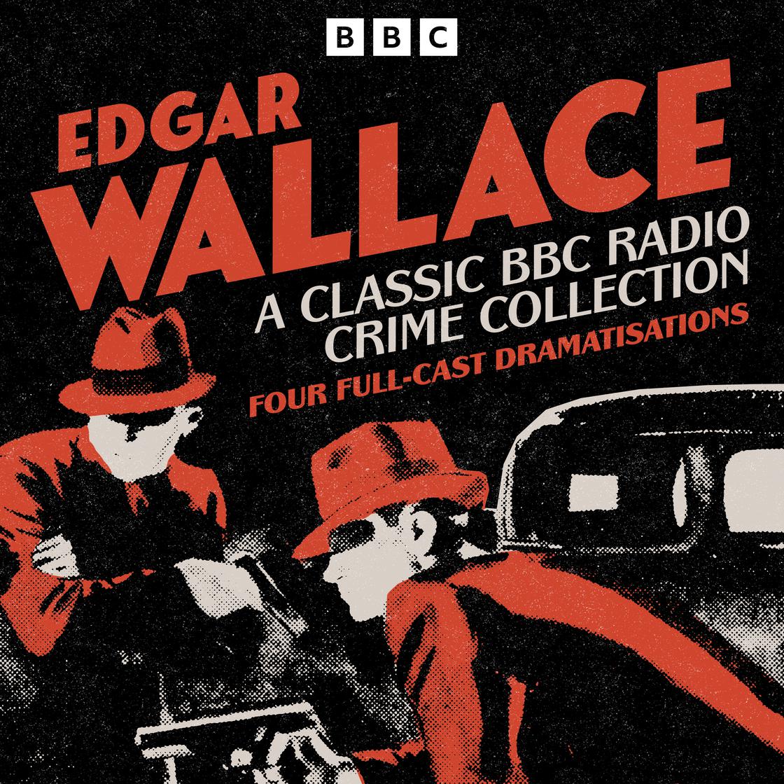 Edgar Wallace: A Classic BBC Radio Crime Collection Audiobook | Libro.fm