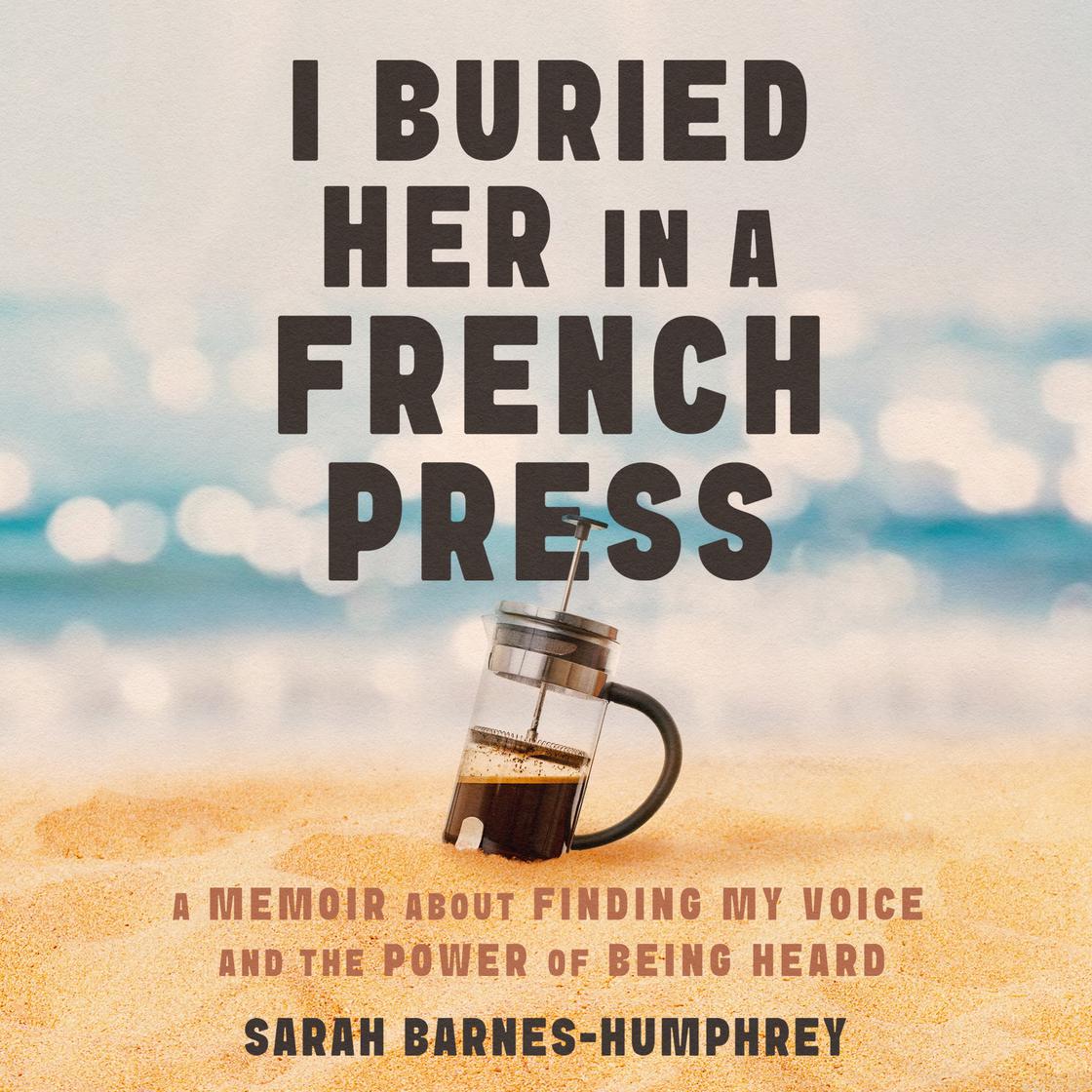 I Buried Her in a French Press Audiobook | Libro.fm