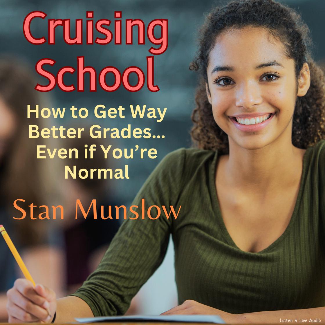 Cruising School: How to Get Way Better Grades…Even if You’re Normal ...