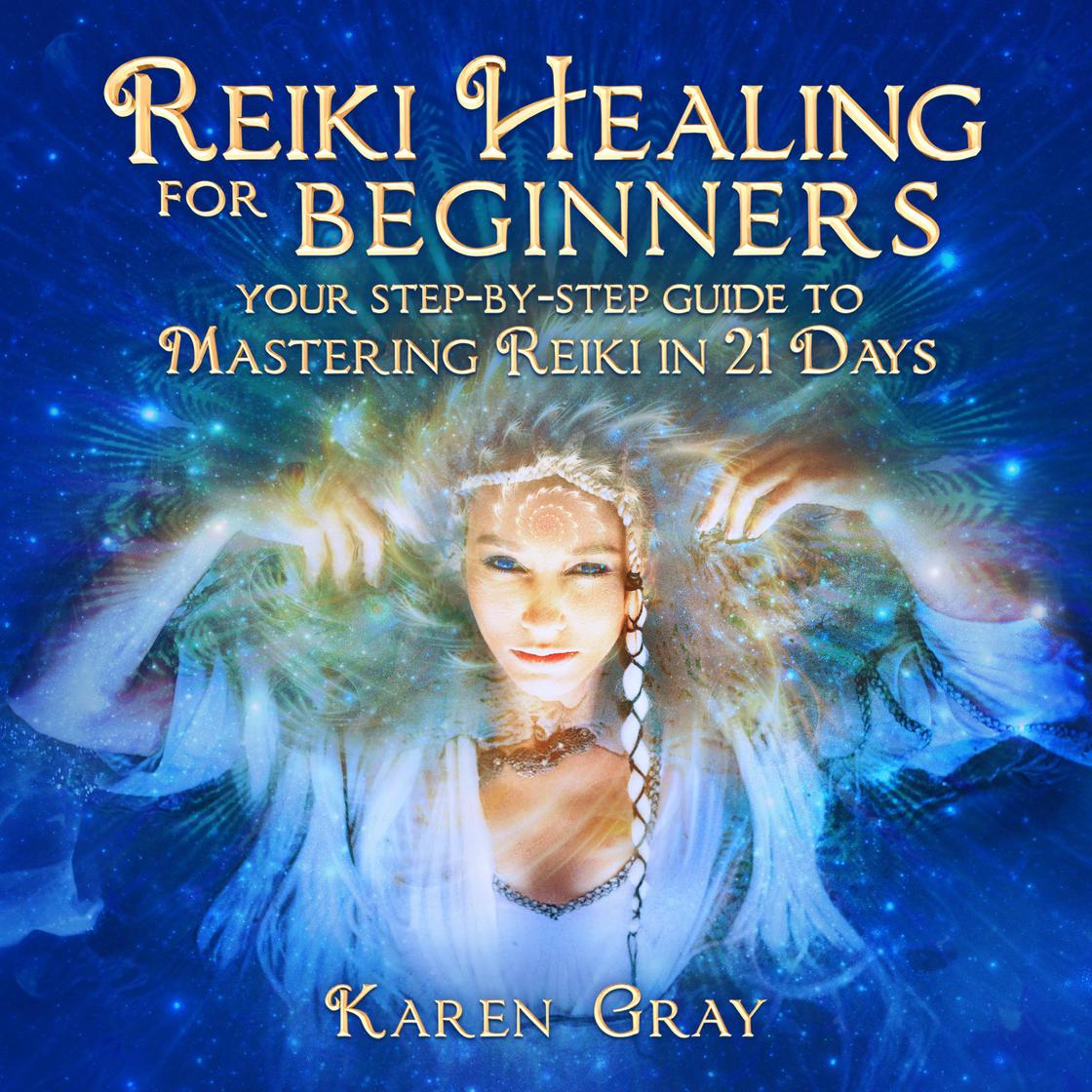 Reiki Healing for Beginners: Your Step-by-Step Guide to Mastering Reiki ...