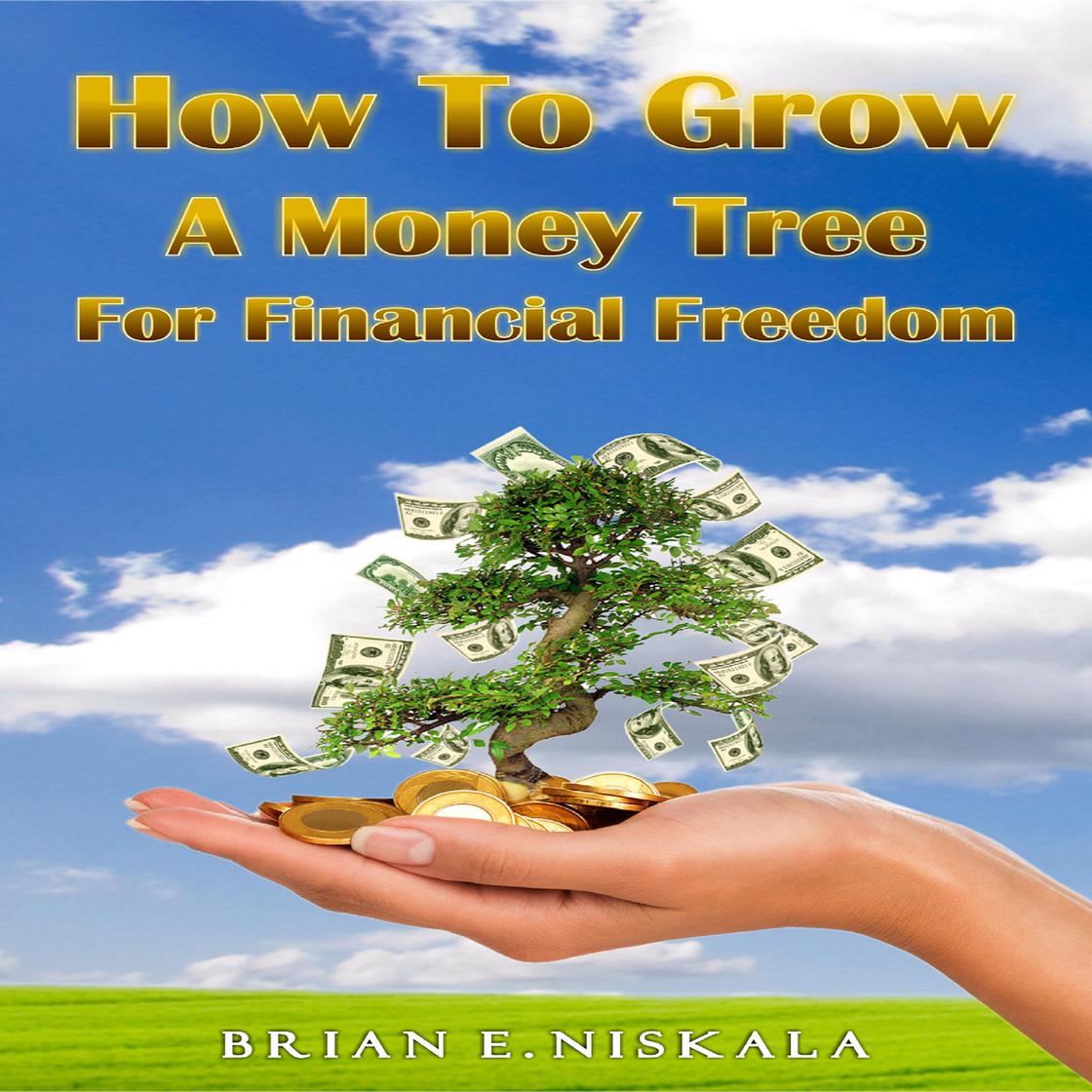 How To Grow a Money Tree for Financial Freedom Audiobook | Libro.fm