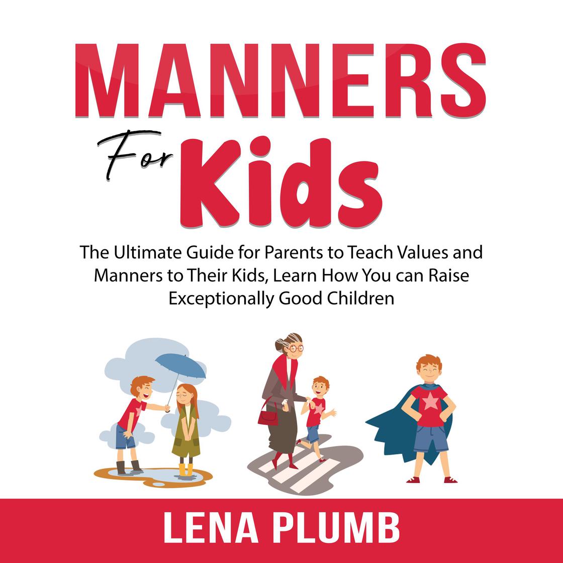 Manners for Kids: The Ultimate Guide for Parents to Teach Values and ...