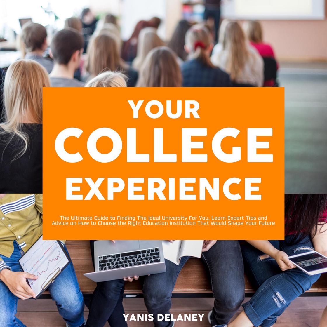 Your College Experience: The Ultimate Guide to Finding The Ideal ...