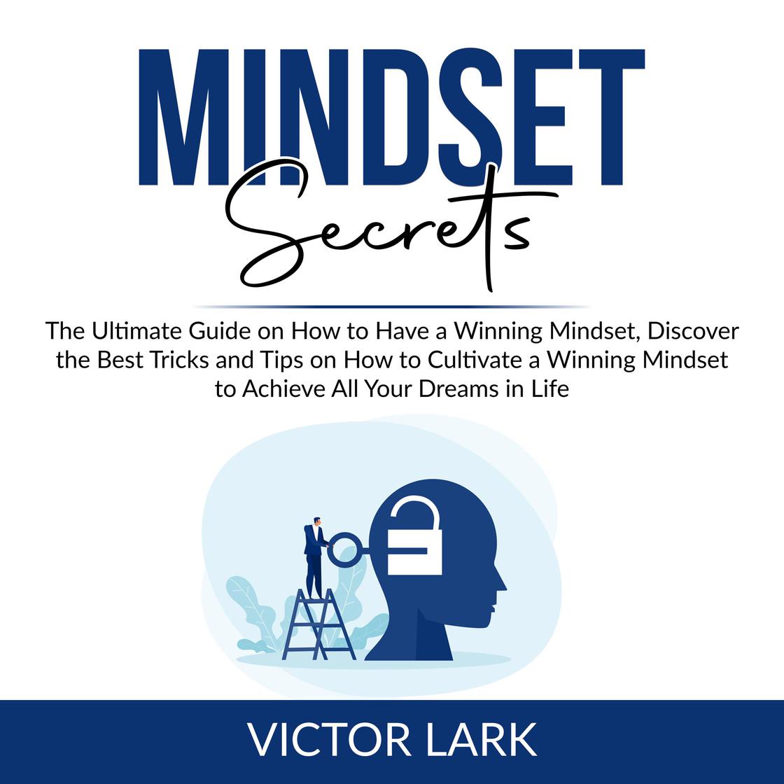 Mindset Secrets: The Ultimate Guide on How to Have a Winning Mindset ...