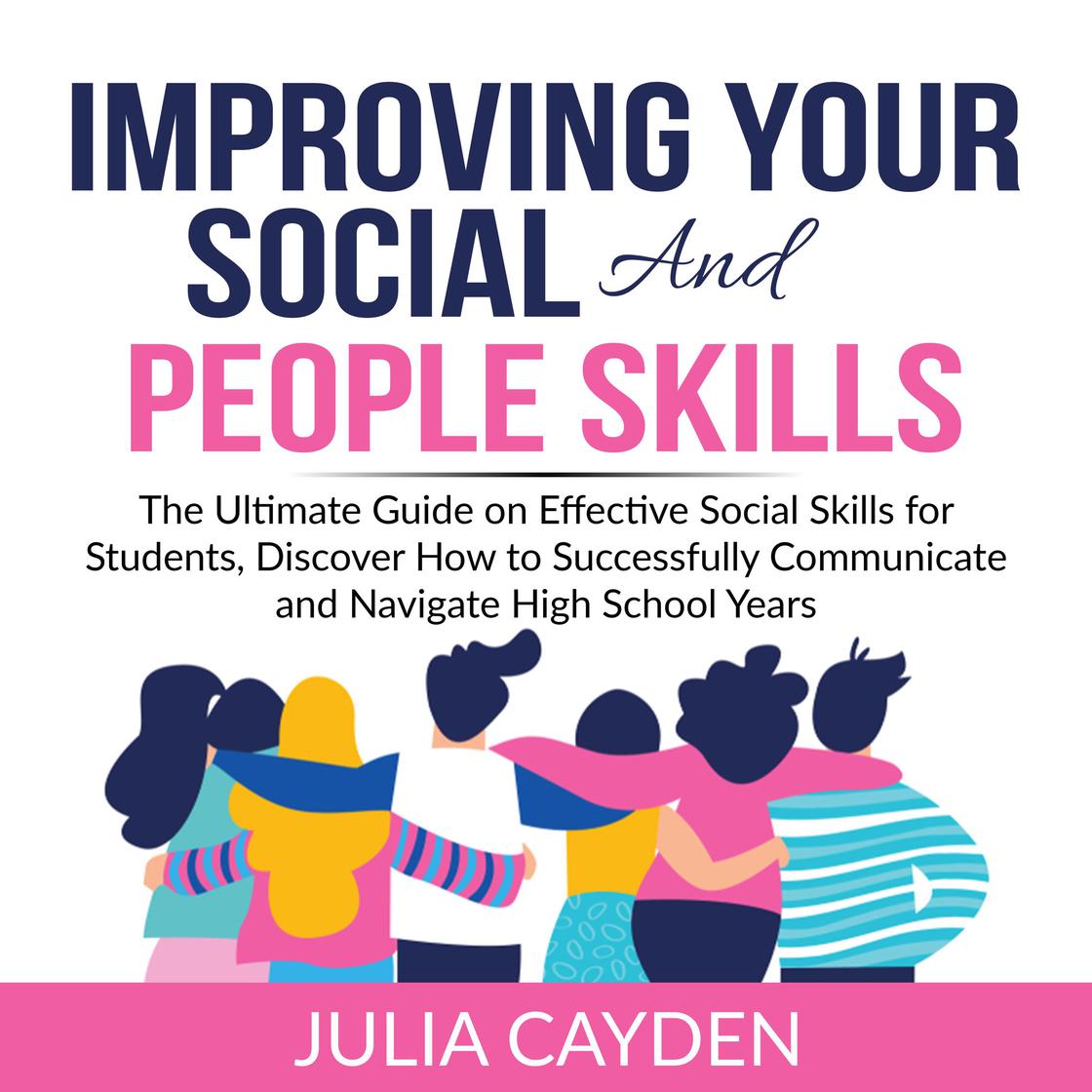 Improving Your Social and People Skills: The Ultimate Guide on Effective Social Skills for ...