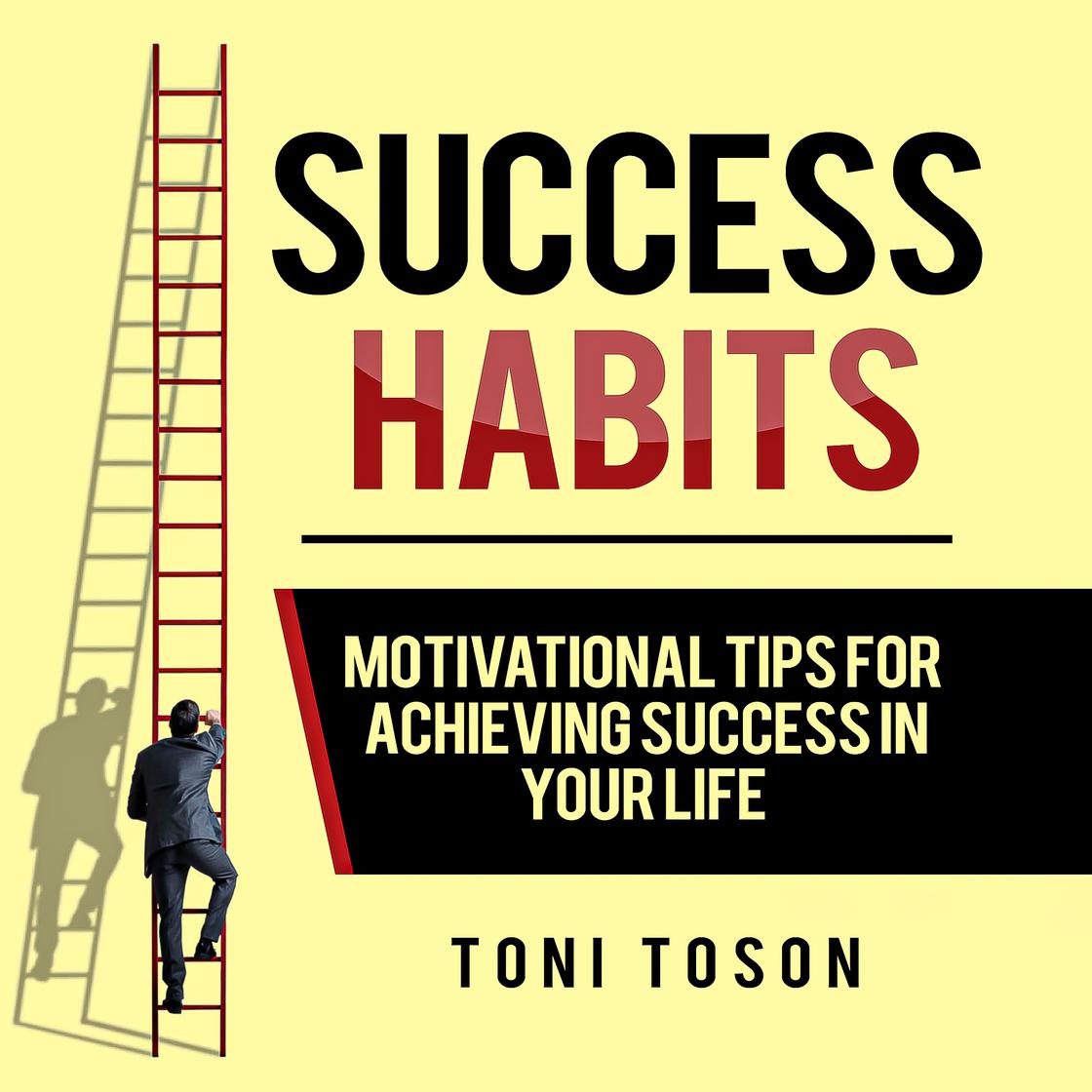 Success Habits: Motivational Tips for Achieving Success in Your Life ...