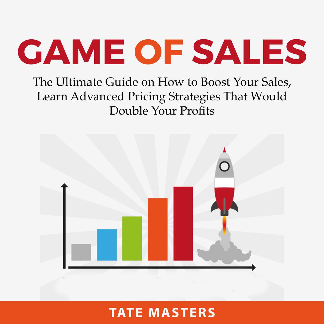 Game of Sales: The Ultimate Guide on How to Boost Your Sales, Learn ...