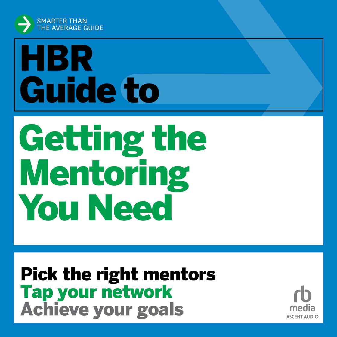 HBR Guide to Getting the Mentoring You Need Audiobook | Libro.fm