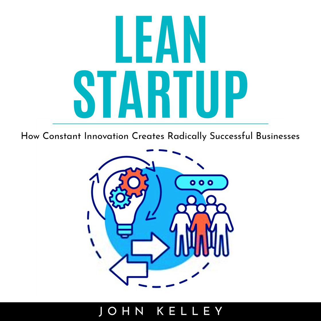 LEAN STARTUP : How Constant Innovation Creates Radically Successful ...