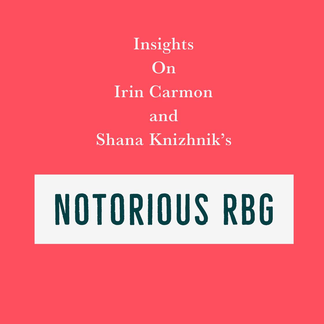 Insights on Irin Carmon and Shana Knizhnik’s Notorious RBG Audiobook ...