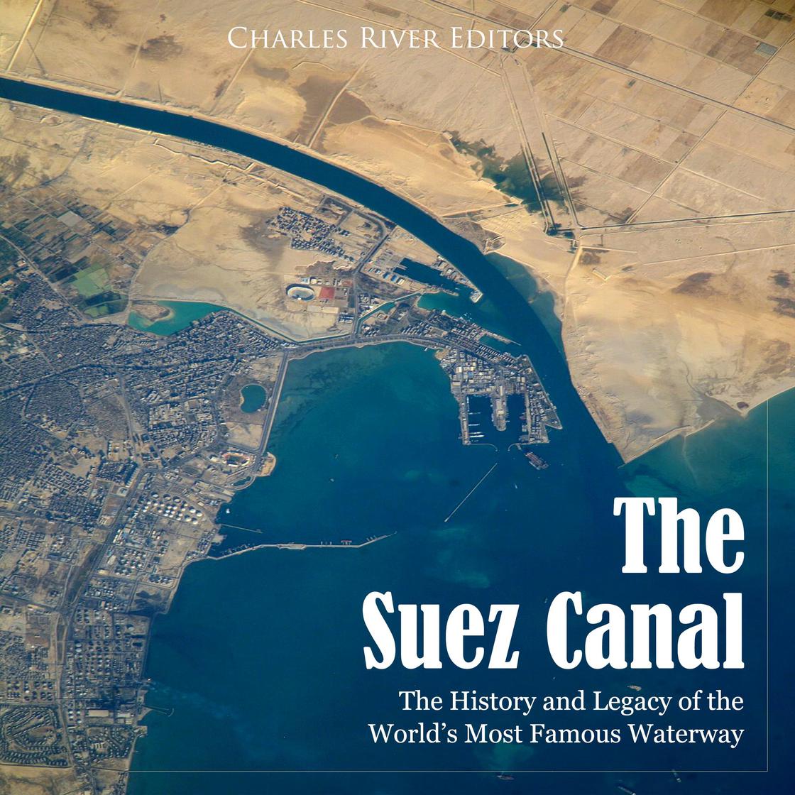 Libro.fm | The Suez Canal: The History and Legacy of the World’s Most Famous Waterway Audiobook