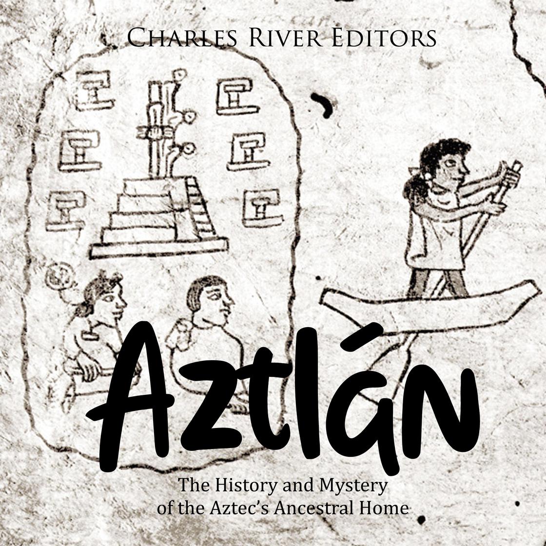 Libro.fm | Aztlán: The History and Mystery of the Aztec’s Ancestral ...
