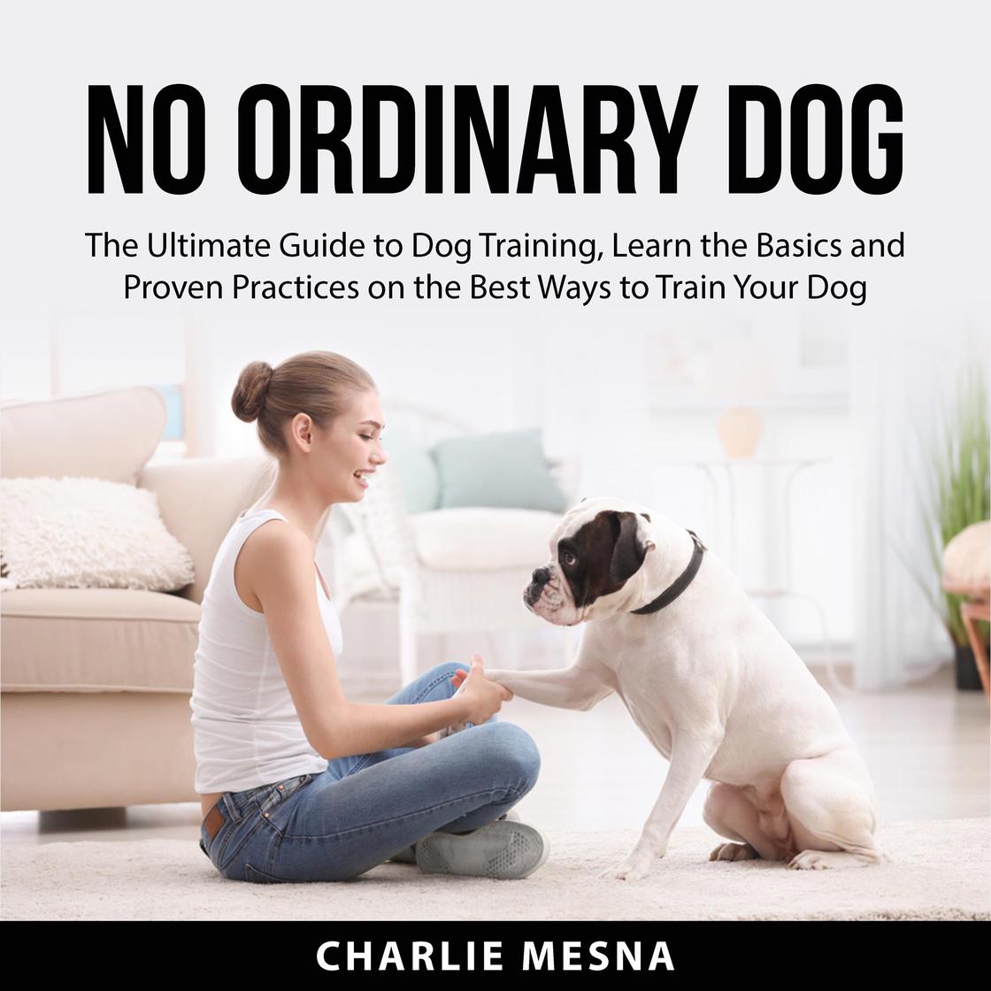 Libro.fm | No Ordinary Dog: The Ultimate Guide to Dog Training, Learn ...