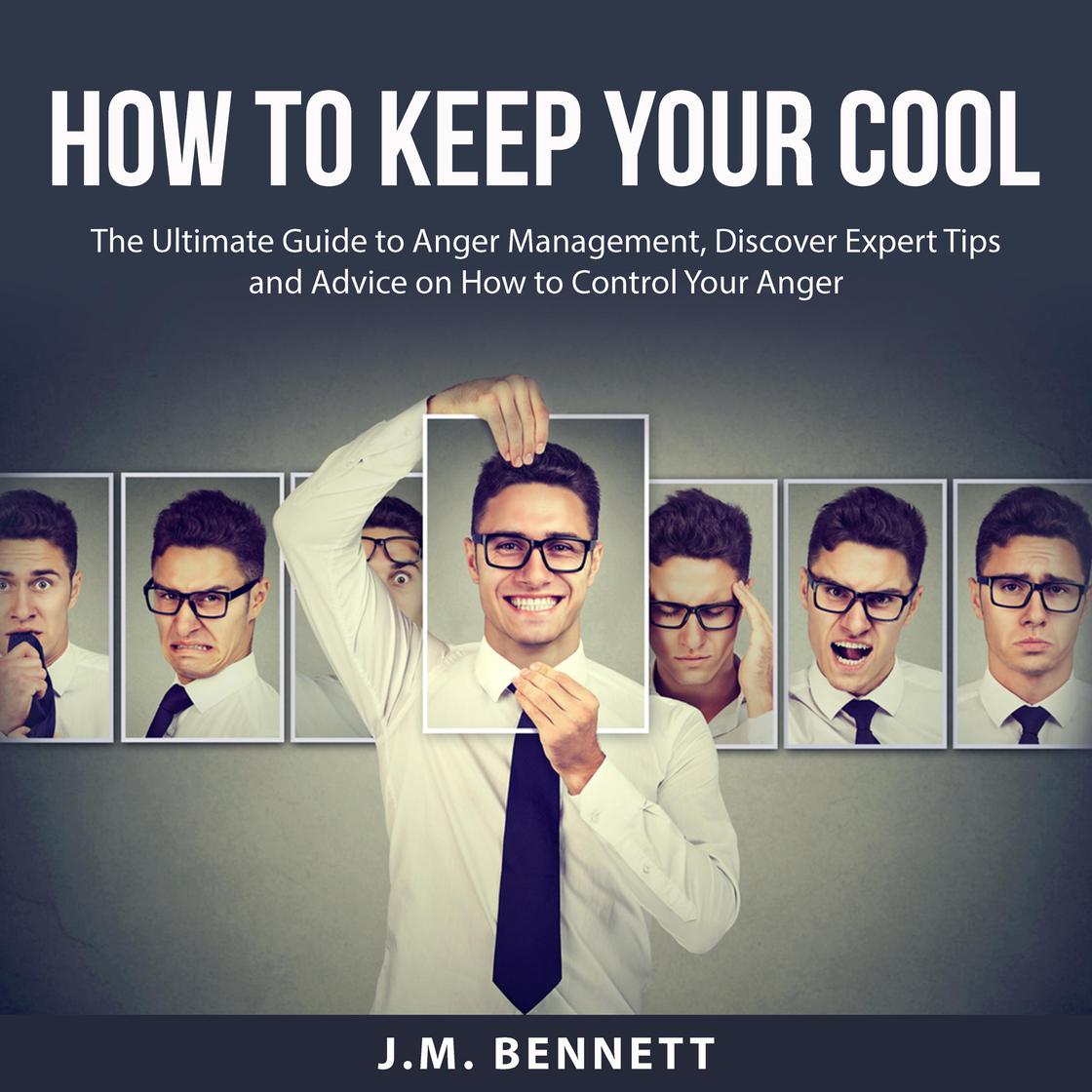 How to Keep Your Cool: The Ultimate Guide to Anger Management, Discover ...