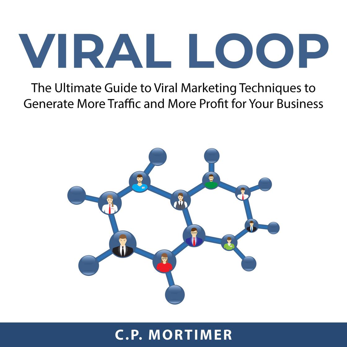 Viral Loop: The Ultimate Guide to Viral Marketing Techniques to ...
