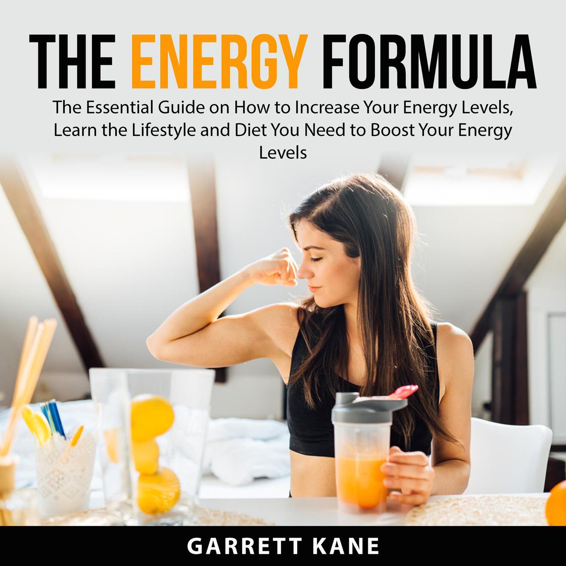 The Energy Formula: The Essential Guide on How to Increase Your Energy ...