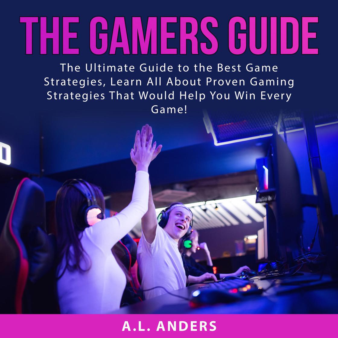 The Gamers Guide: The Ultimate Guide to the Best Game Strategies, Learn ...