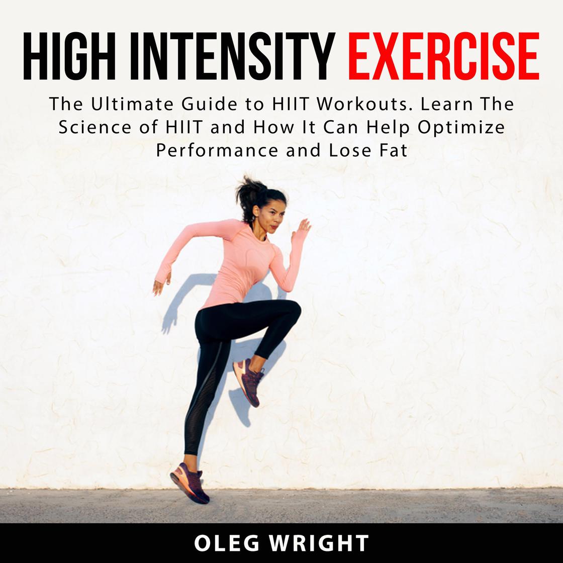 Libro.fm | High Intensity Exercise: The Ultimate Guide to HIIT Workouts ...