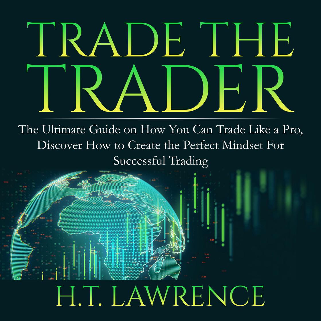 Trade the Trader: The Ultimate Guide on How You Can Trade Like a Pro ...