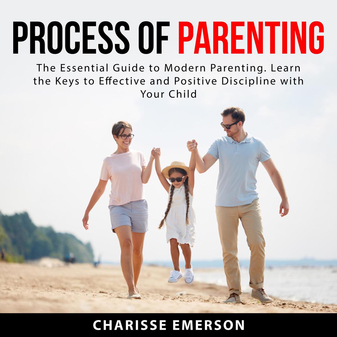 Process of Parenting: The Essential Guide to Modern Parenting. Learn ...