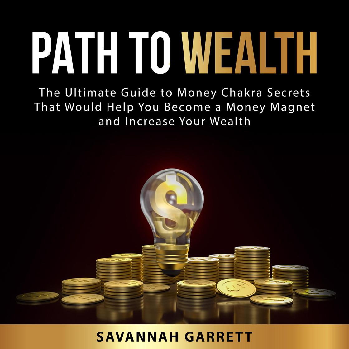Path to Wealth: The Ultimate Guide to Money Chakra Secrets That Would ...