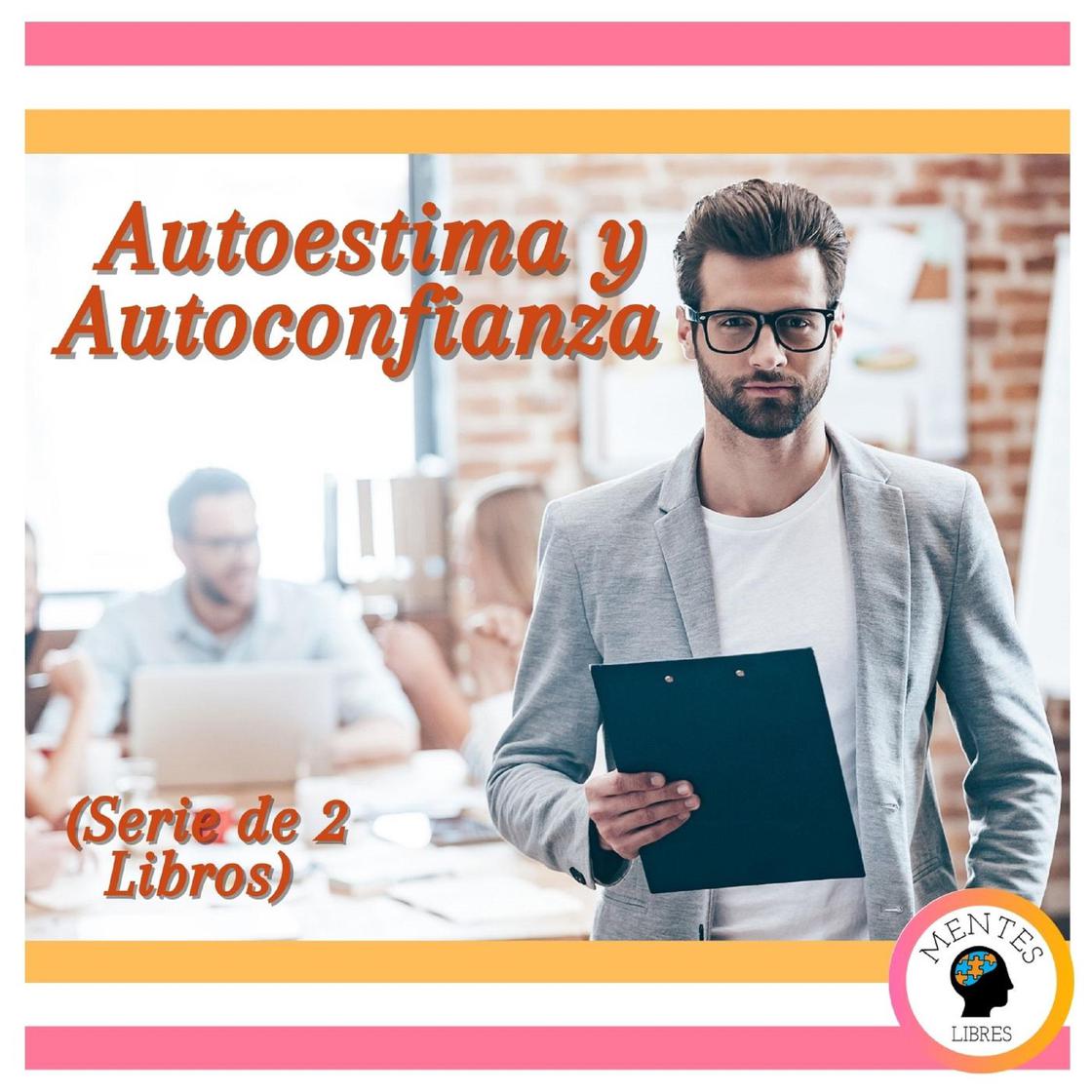 Autoestima y Autoconfianza (Serie de 2 Libros) Audiobook | Libro.fm