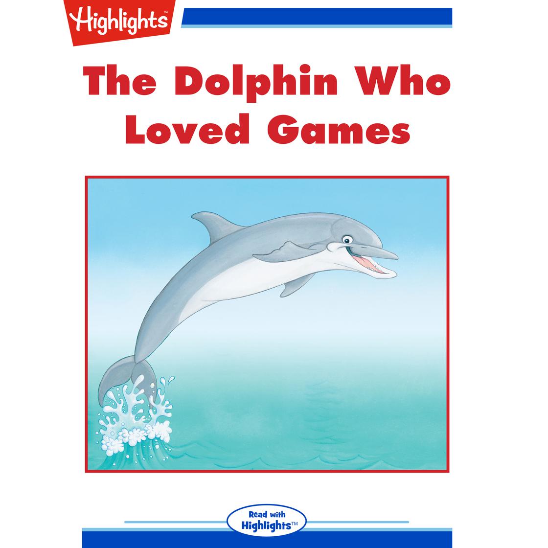 The Dolphin Who Loved Games Audiobook | Libro.fm