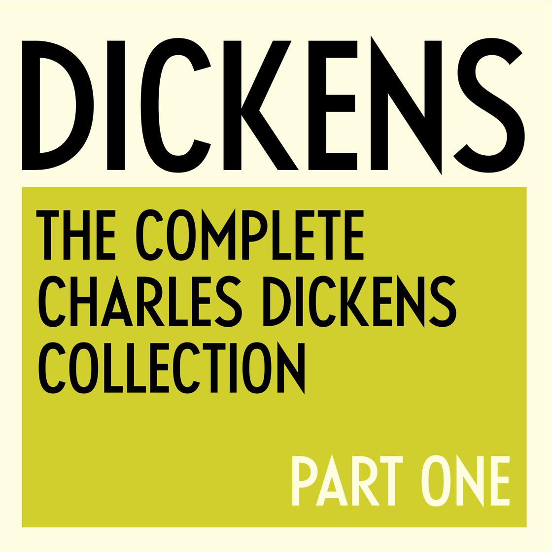The Complete Charles Dickens Collection: Part One - 1836 to 1843 ...
