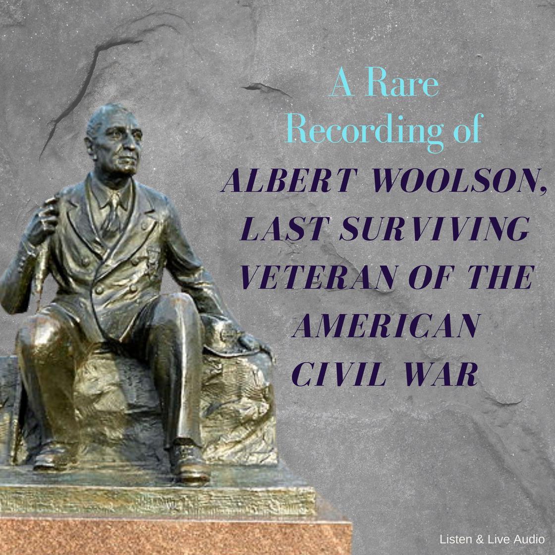 A Rare Recording of Albert Woolson, Last Surviving Veteran of the ...