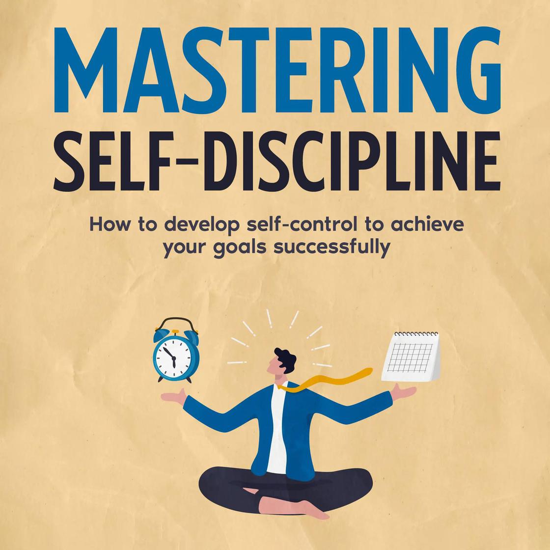 Mastering Self Discipline - Abridged Audiobook | Libro.fm