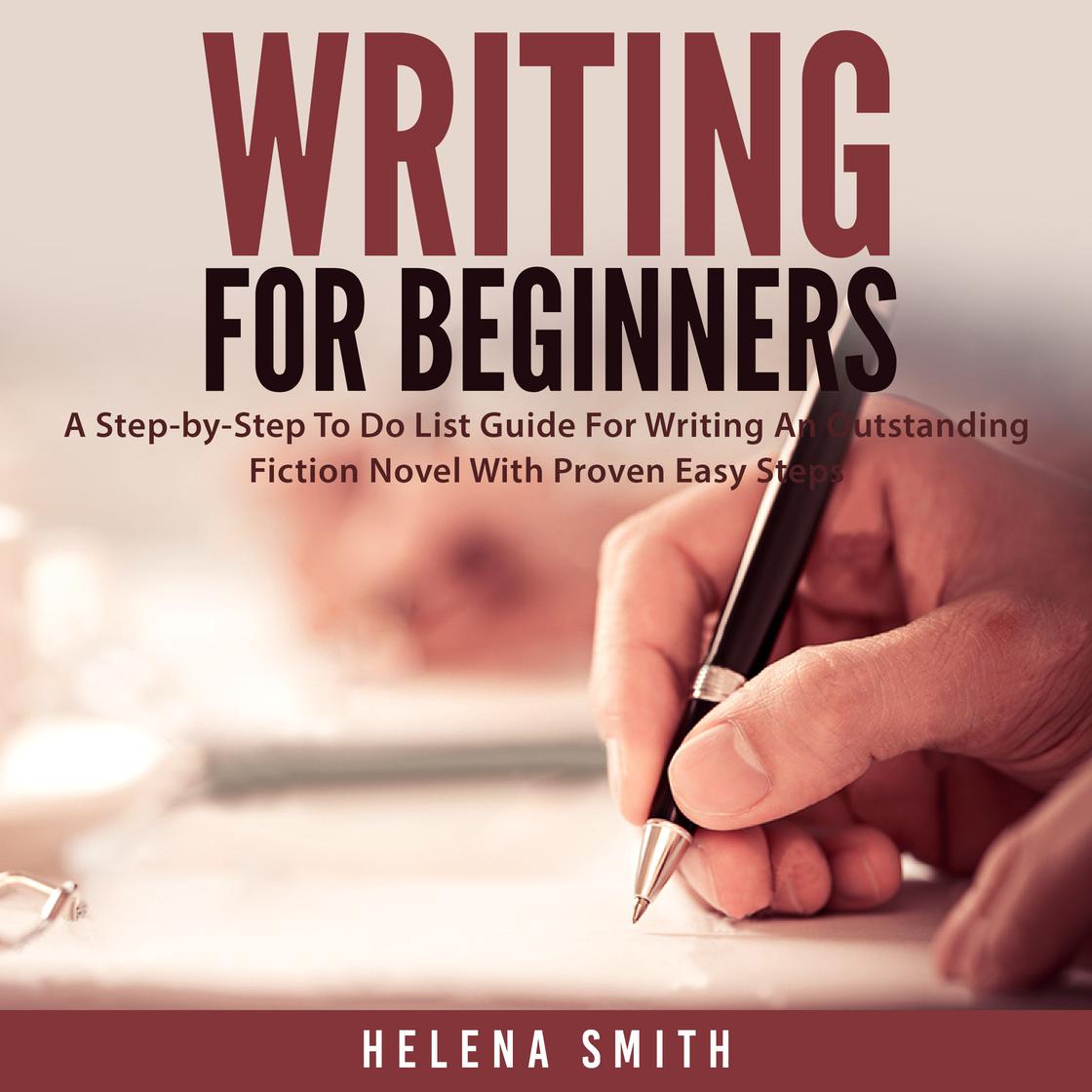 Writing For Beginners: A Step-by-Step To Do List Guide For Writing An ...