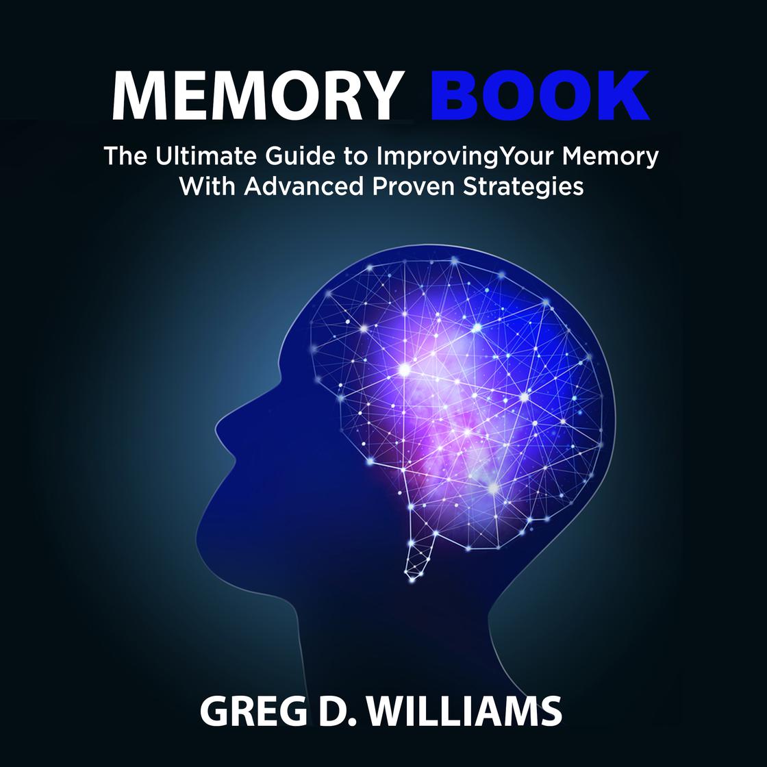 Memory Book: The Ultimate Guide to Improving Your Memory With Advanced ...