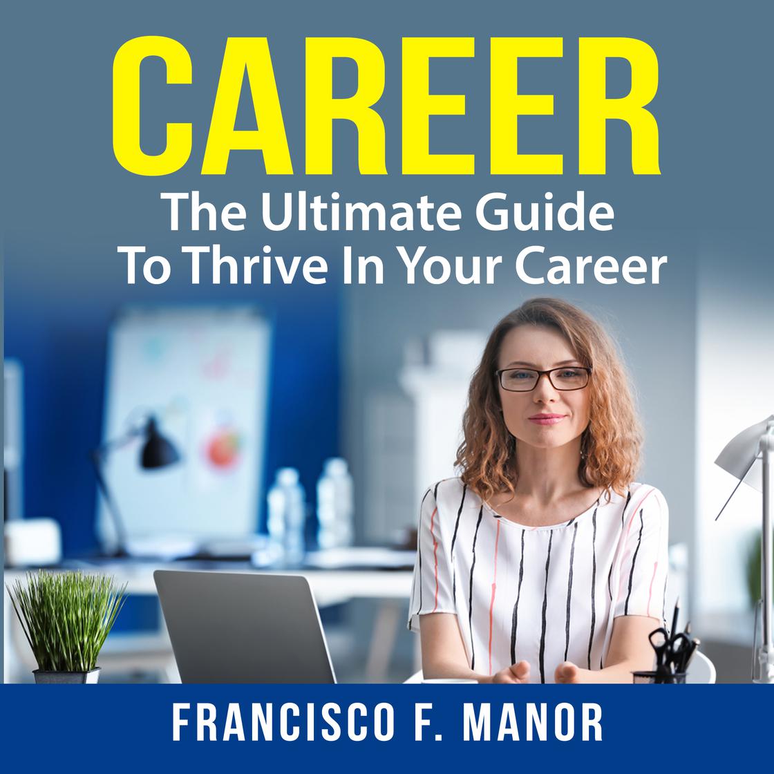 Libro.fm | Career: The Ultimate Guide To Thrive In Your Career Audiobook