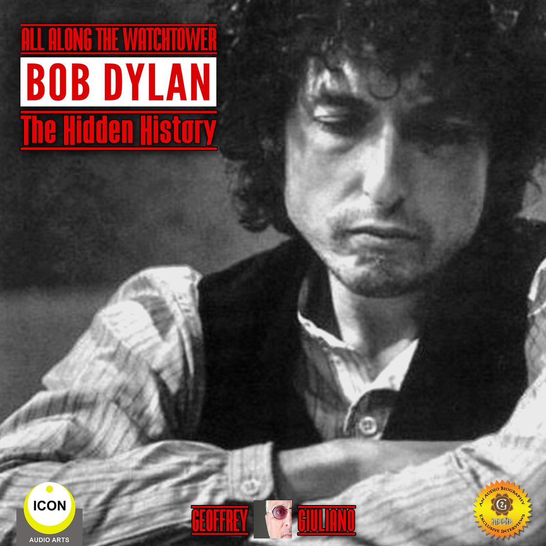 All Along the Watchtower Bob Dylan - The Hidden History Audiobook ...