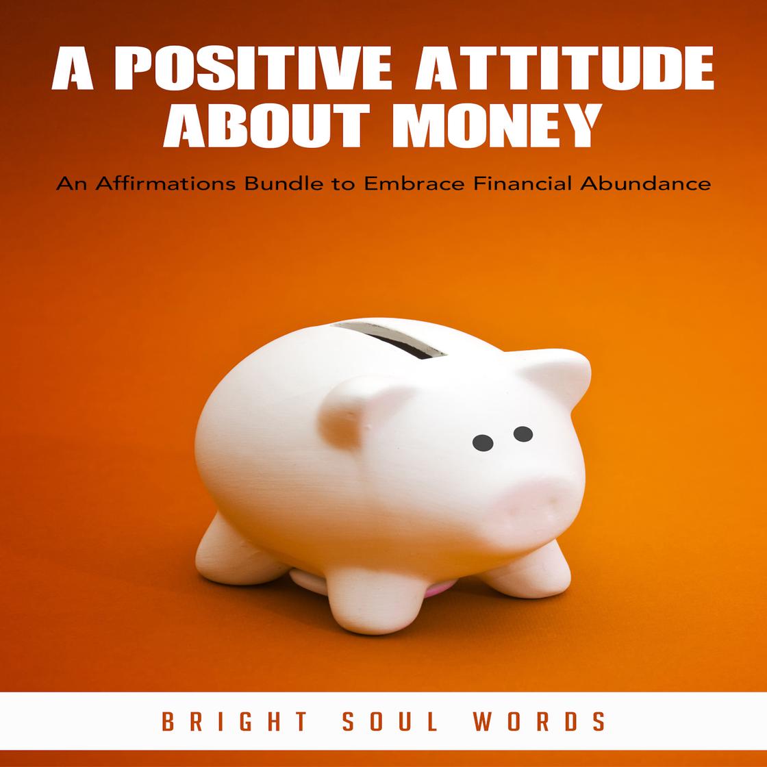 A Positive Attitude about Money Audiobook | Libro.fm