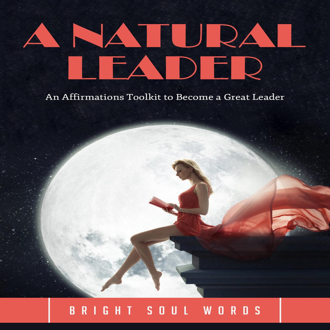 A Natural Leader: An Affirmations Toolkit to Become a Great Leader ...