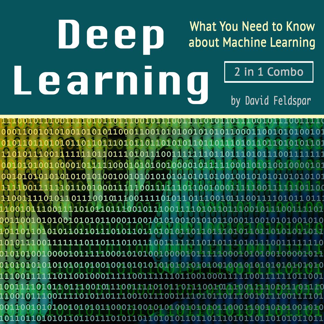 Deep Learning: What You Need to Know about Machine Learning Audiobook | Libro.fm