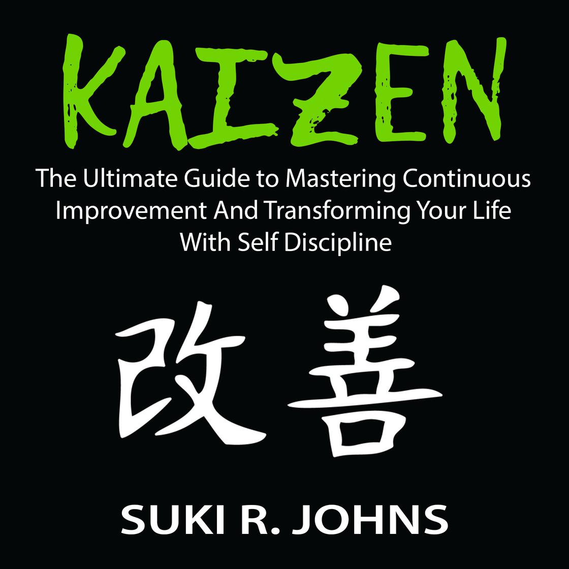 Kaizen: The Ultimate Guide to Mastering Continuous Improvement And ...